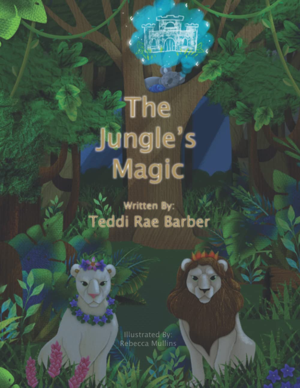The Jungle's Magic: Barber, Teddi Rae, Mullins, Rebecca: 9780578394640 ...