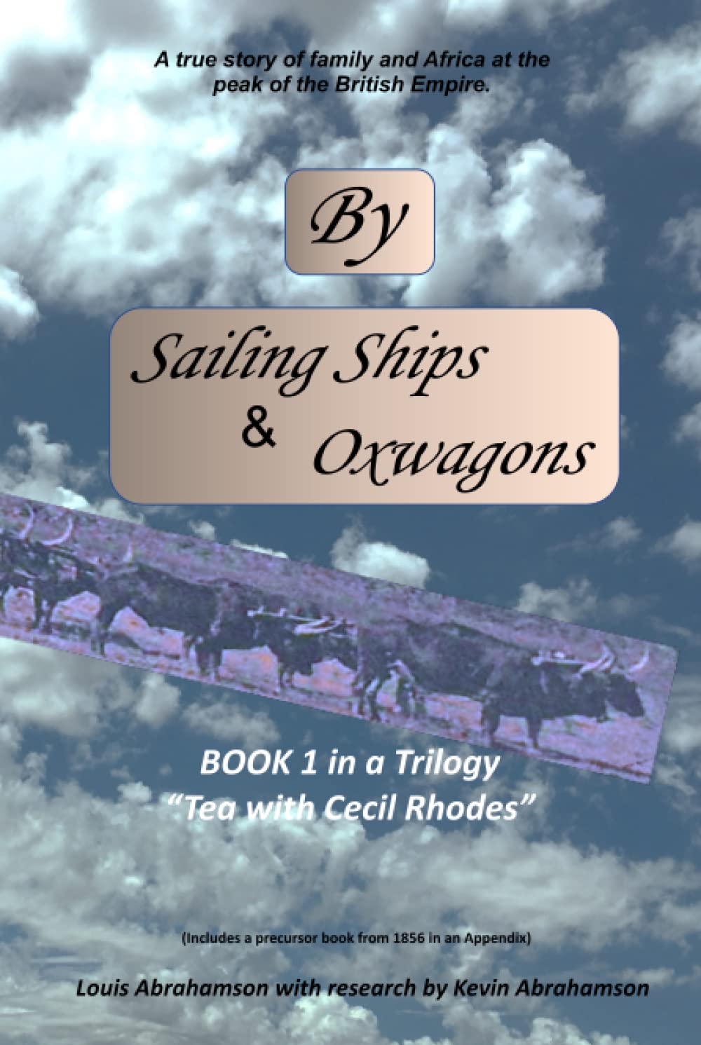 By Sailing Ships and Ox-wagons: "Tea with Cecil Rhodes" - Book 1 ("Tea ...