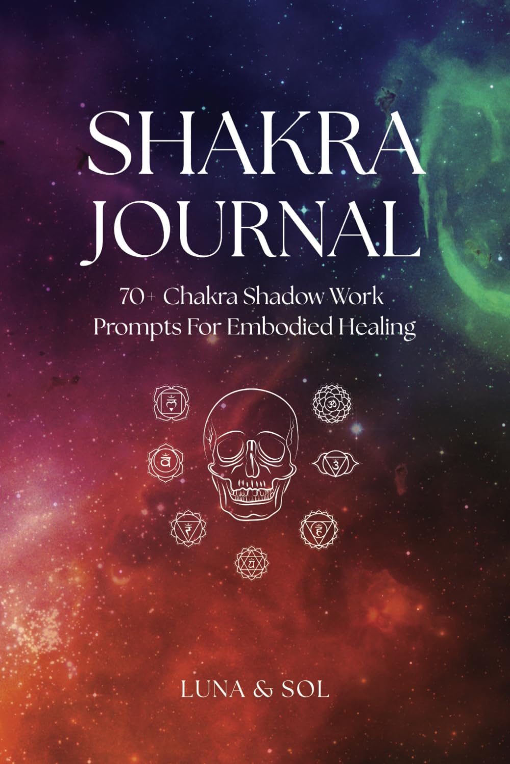 Shakra Journal: 70+ Chakra Shadow Work Prompts For Embodied Healing ...
