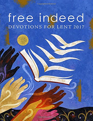 Free Indeed: Devotions for Lent: Alanis, Javier, Trinity, Jennifer ...