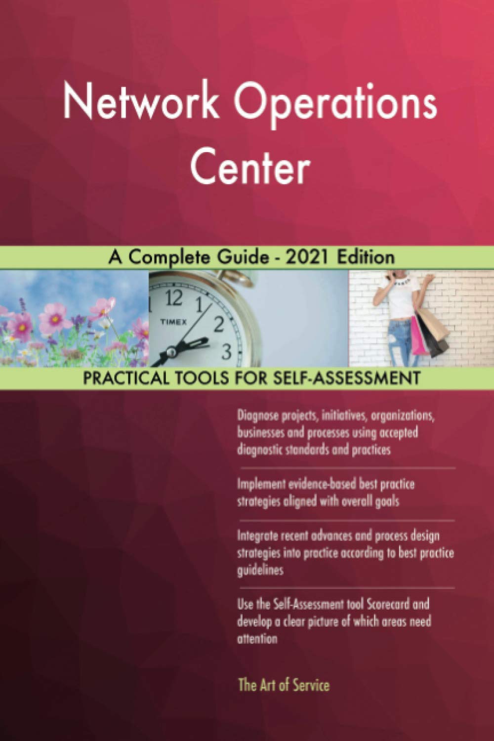 Network Operations Center A Complete Guide - 2021 Edition: The Art of ...