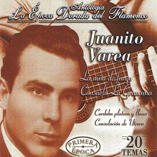 Écouter Juanito Varea, La Época Dorada del Flamenco de Juanito Varea ...
