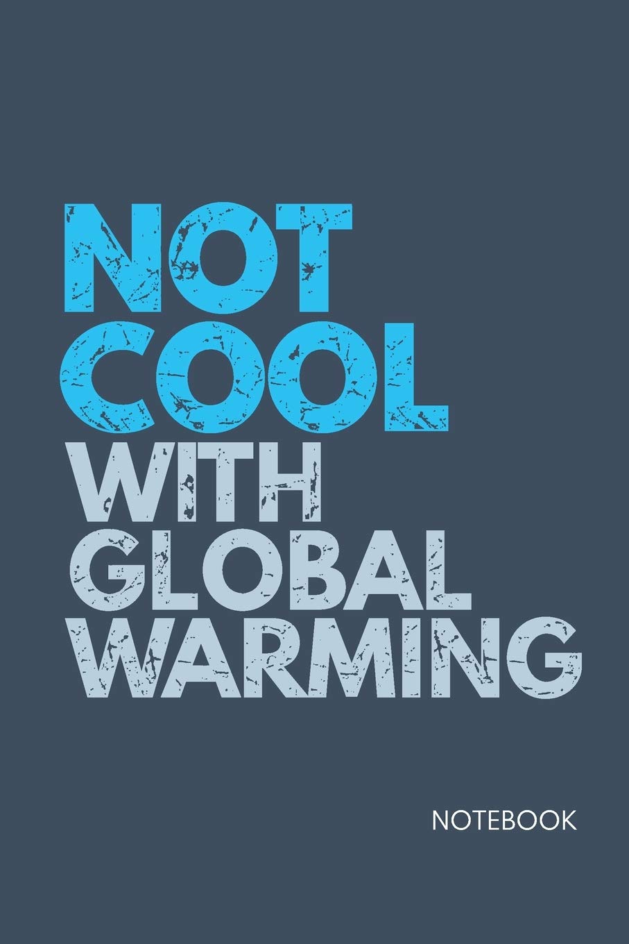 Climate Change Notebook. Not Cool With Global Warming: Blank Lined for ...