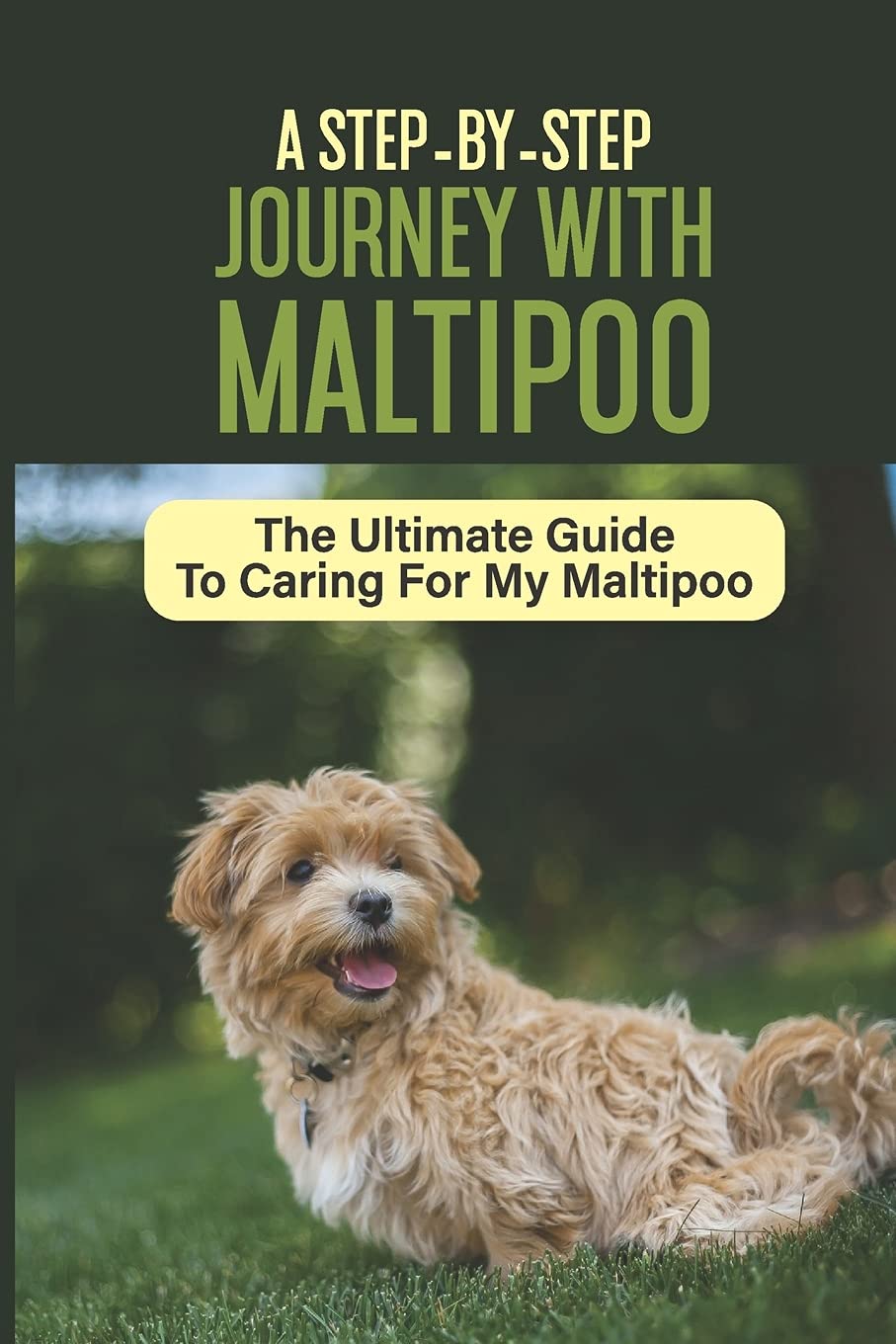 Buy A Step-By-Step Journey With Maltipoo: The Ultimate Guide To Caring ...