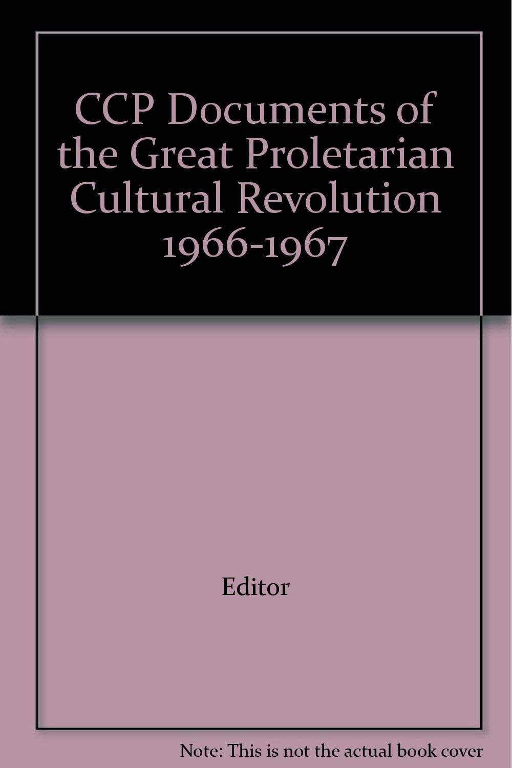 CCP Documents of the Great Proletarian Cultural Revolution 1966-1967 ...