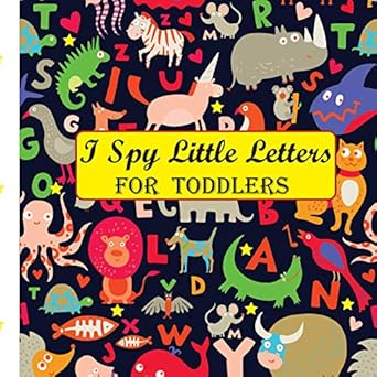 I Spy Little Letters FOR TODDLERS : Otaibi, Naemah: Amazon.in: Books
