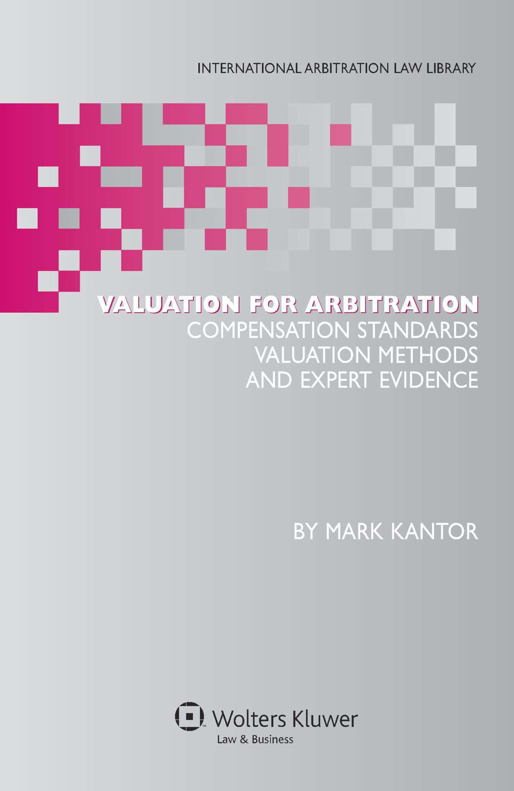 Valuation for Arbitration: Compensation Standards, Valuation Methods ...