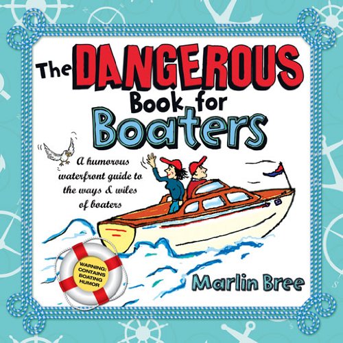 Amazon | The Dangerous Book for Boaters: A Humorous Waterfront Guide to ...