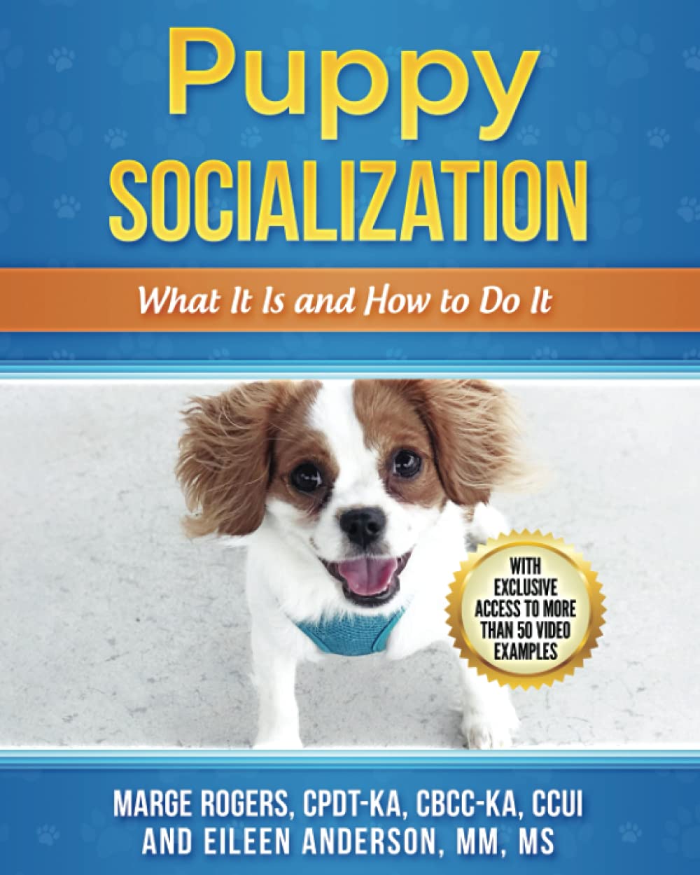 Puppy Socialization: What It Is and How to Do It: Rogers, Marge ...