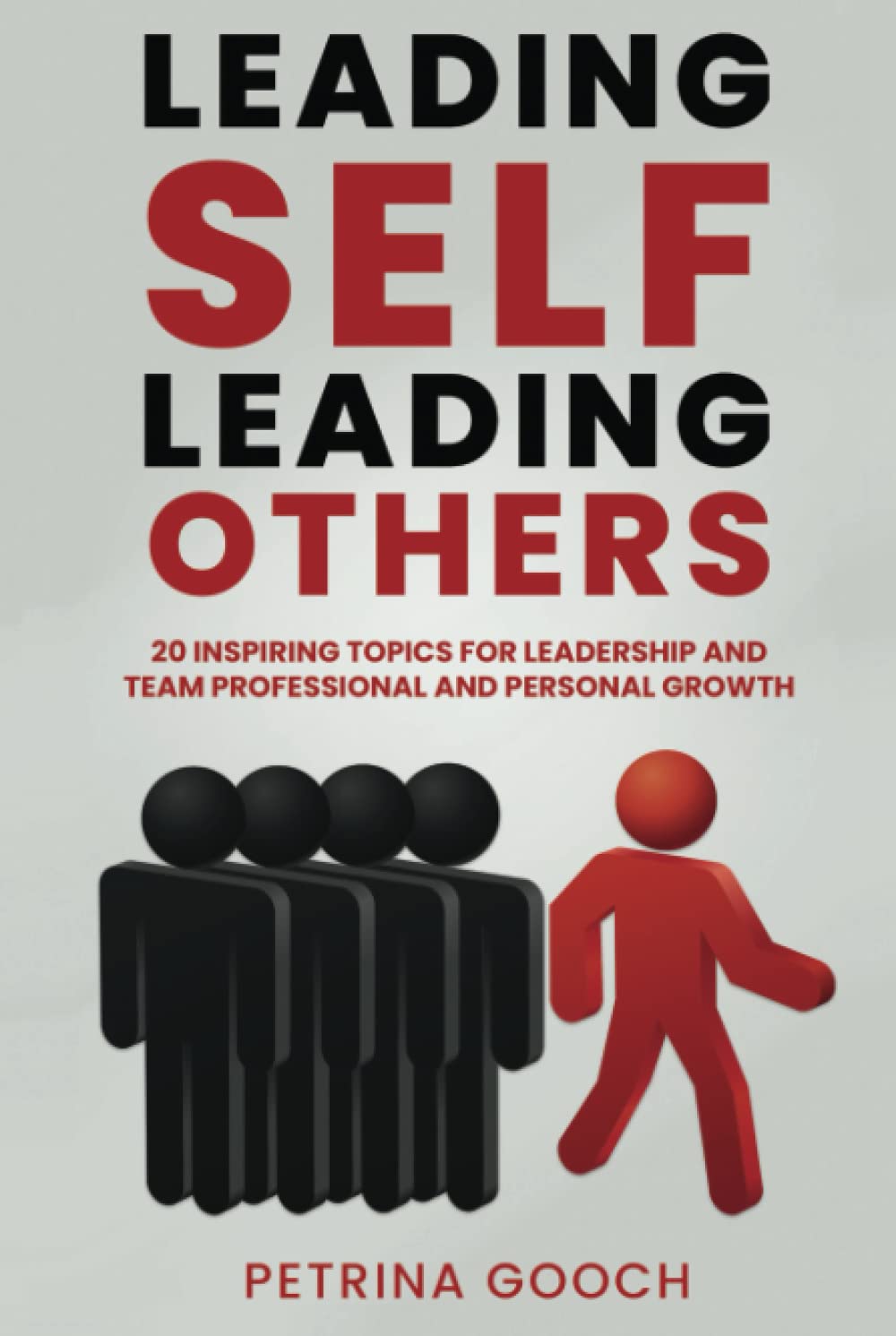 Leading Self, Leading Others: 20 Inspiring Topics for Leadership and ...