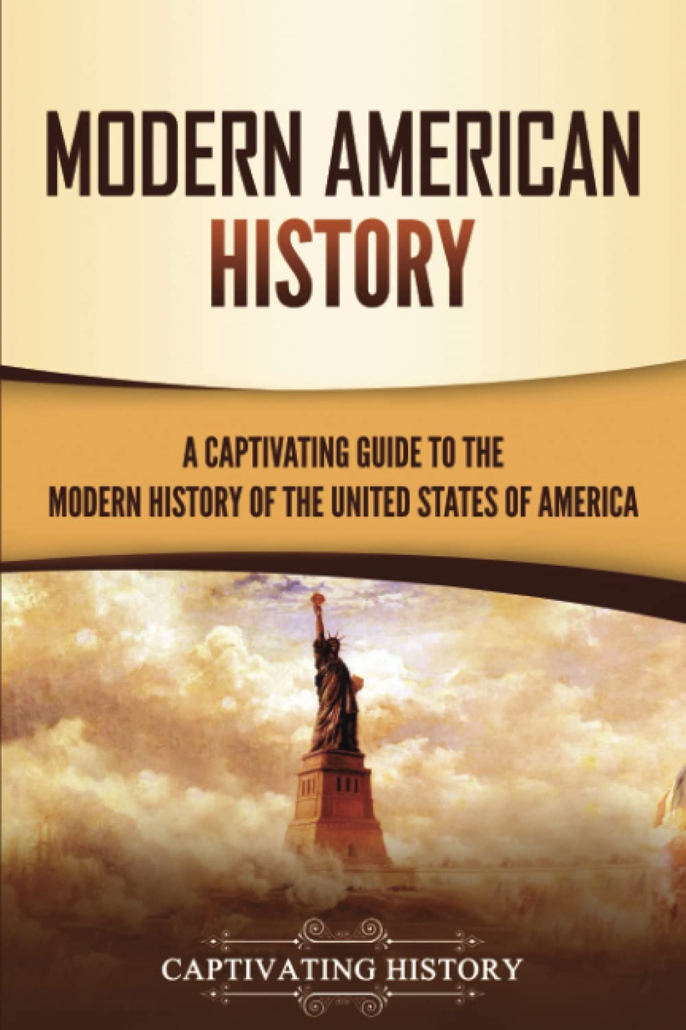 Modern American History: A Captivating Guide to the Modern History of ...