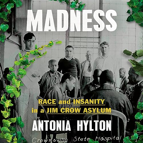 Amazon.com: Madness: Race and Insanity in a Jim Crow Asylum (Audible ...