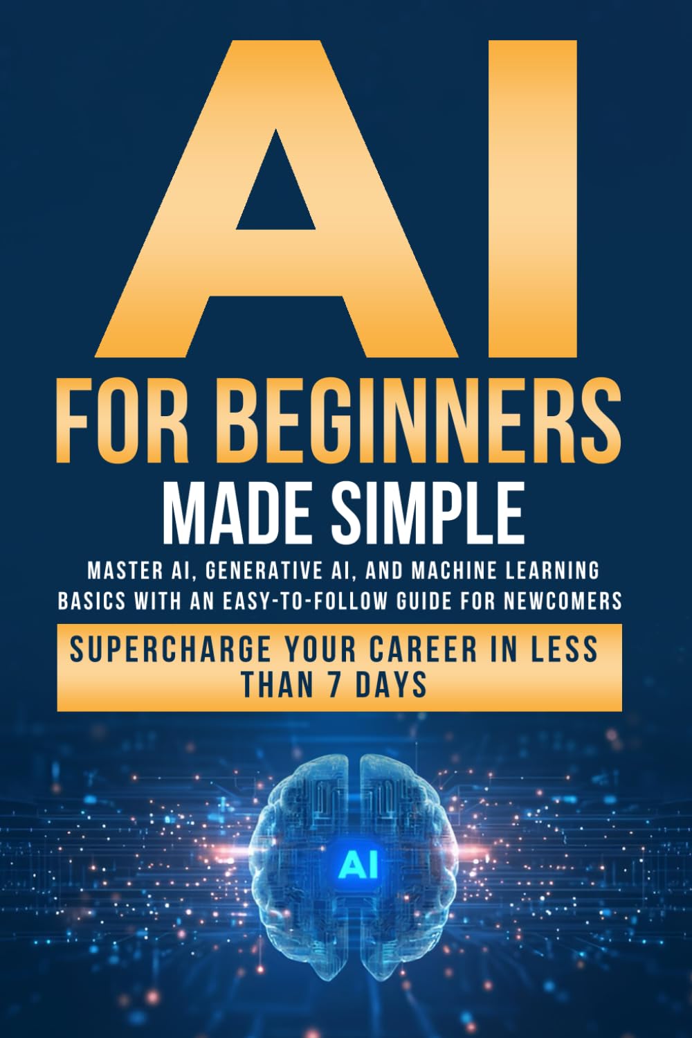 Snapklik.com : AI For Beginners Made Simple: Master AI, Generative AI, And Machine Learning Basics