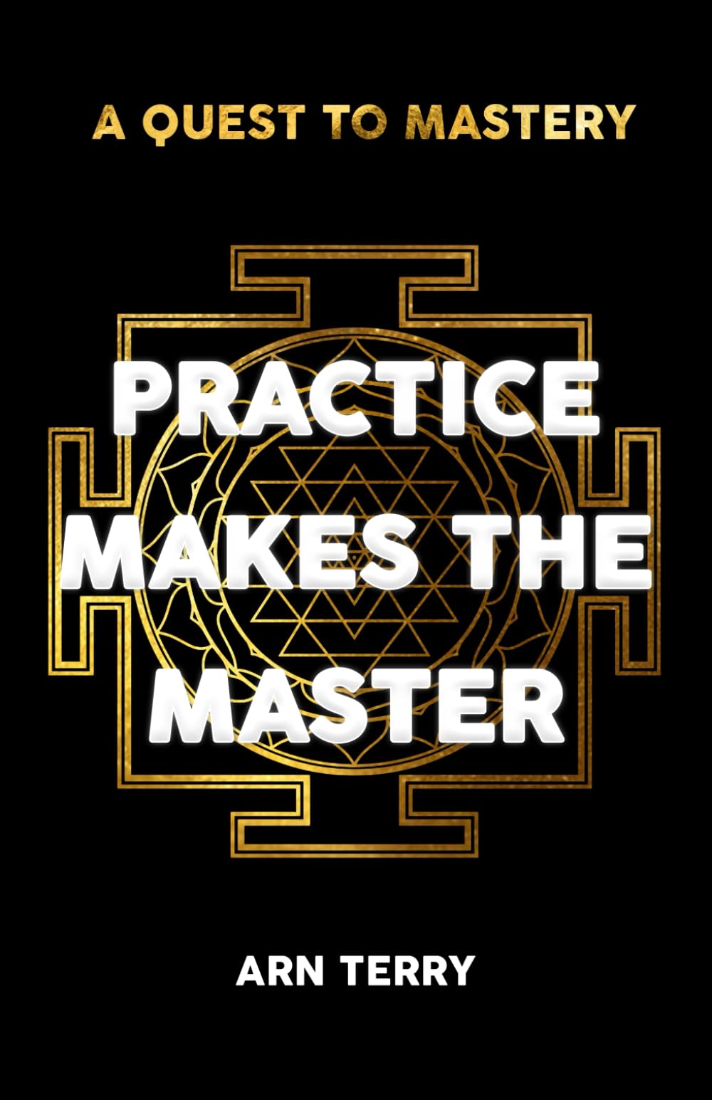Practice Makes the Master: Your Quest to Mastery: Amazon.co.uk: Terry ...