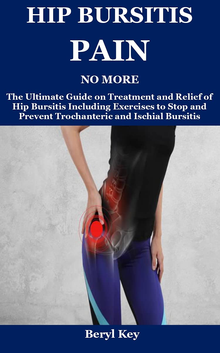 Buy HIP BURSITIS PAIN NO MORE: The Ultimate Guide on and of Hip ...