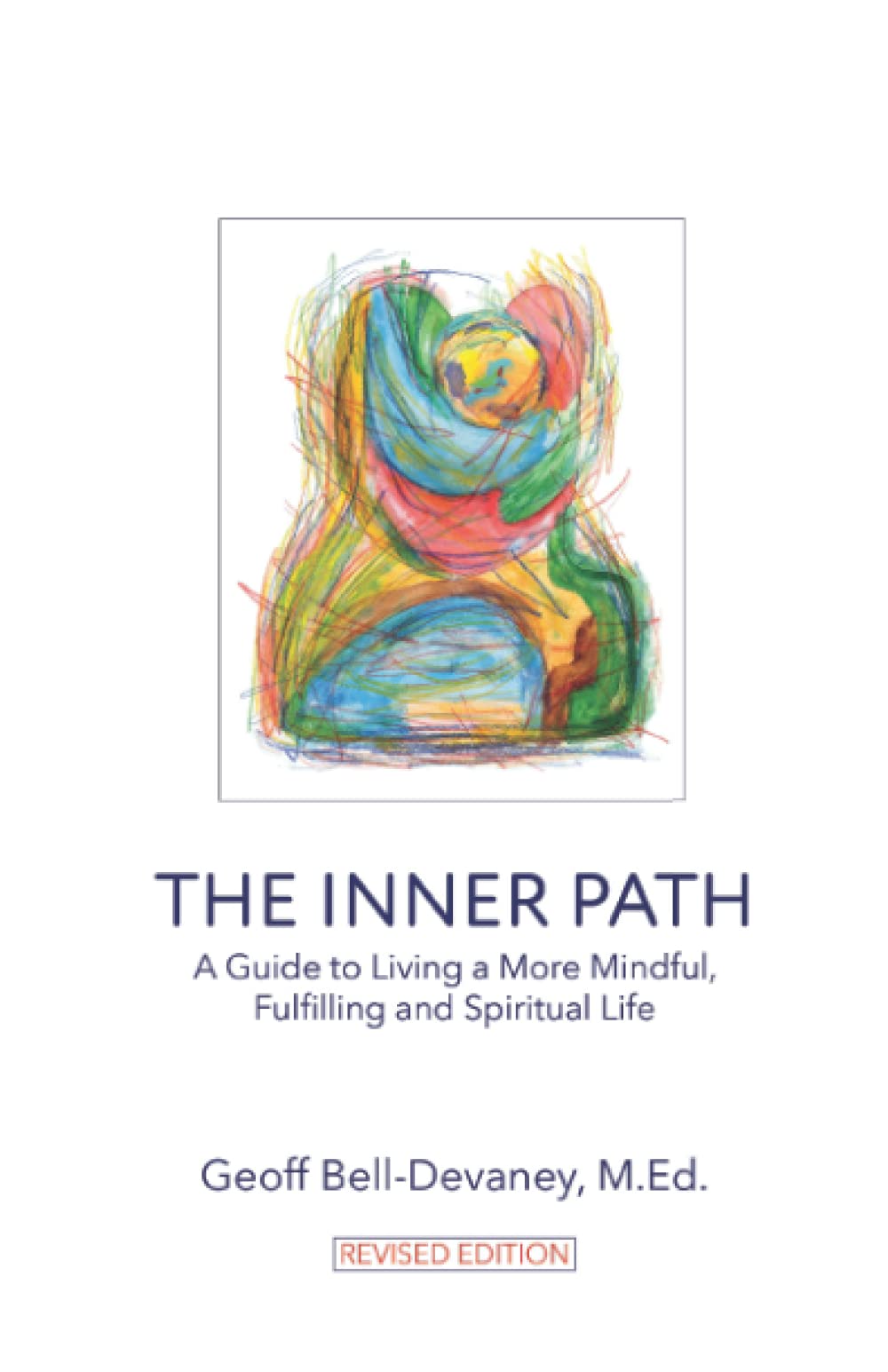 The Inner Path: A Guide to Living a More Mindful, Fulfilling and ...