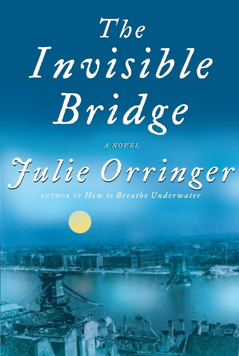 Amazon.com: The Invisible Bridge: 9781400041169: Orringer, Julie: Books