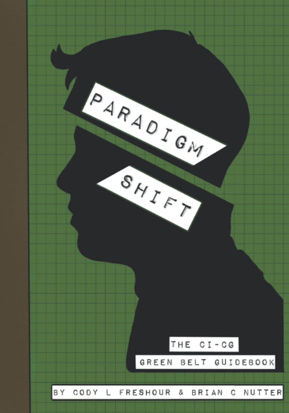 Amazon.com: Paradigm Shift: A Lean Six Sigma Guidebook: 9798777376510: Freshour, Cody, Nutter ...