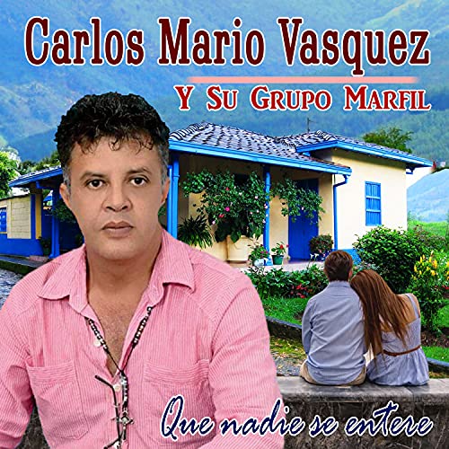 Play Que Nadie Se Entere by Carlos Marión Vásquez y su Grupo Marfil on ...