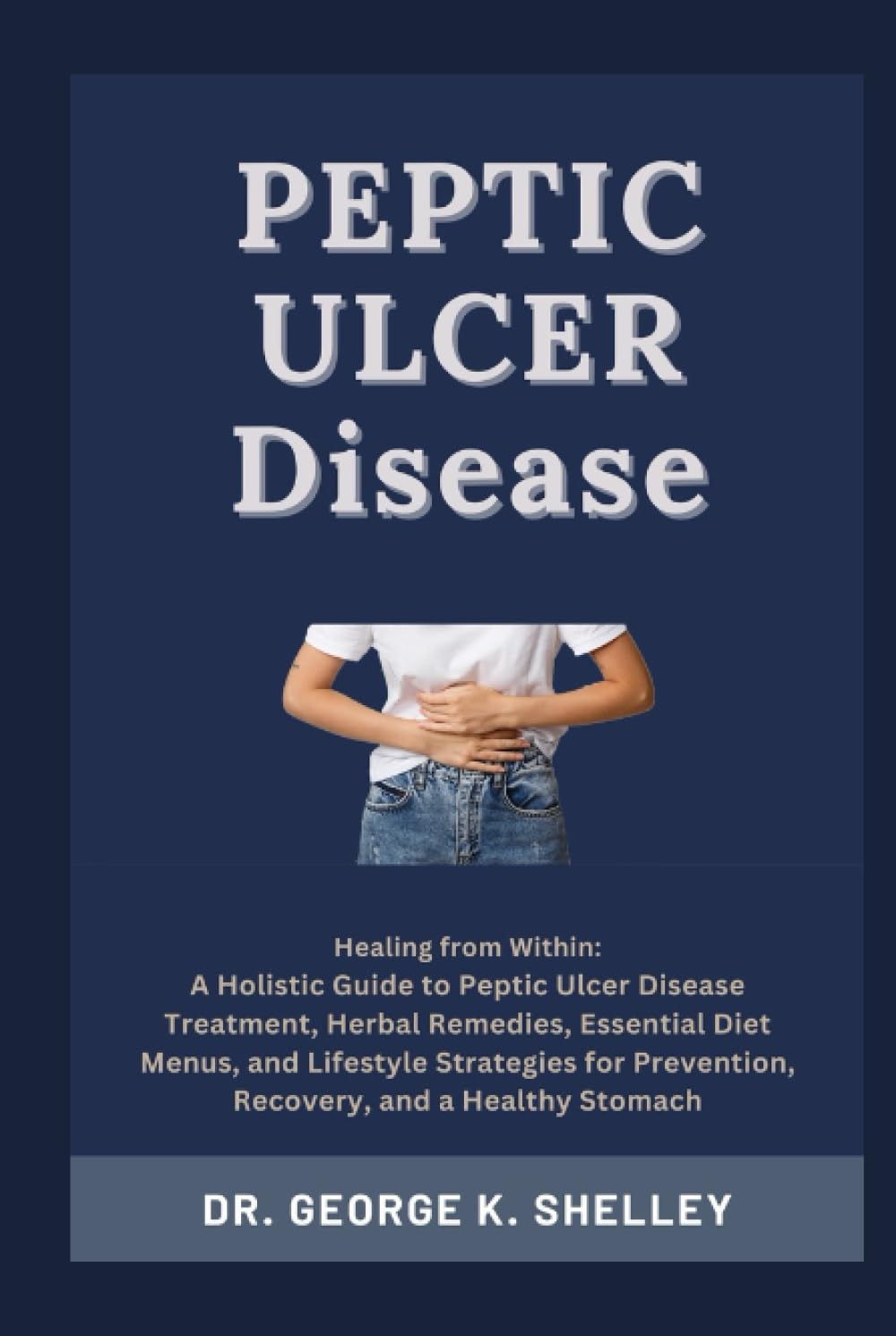 Peptic Ulcer Disease: A Holistic Guide to Peptic Ulcer Disease ...