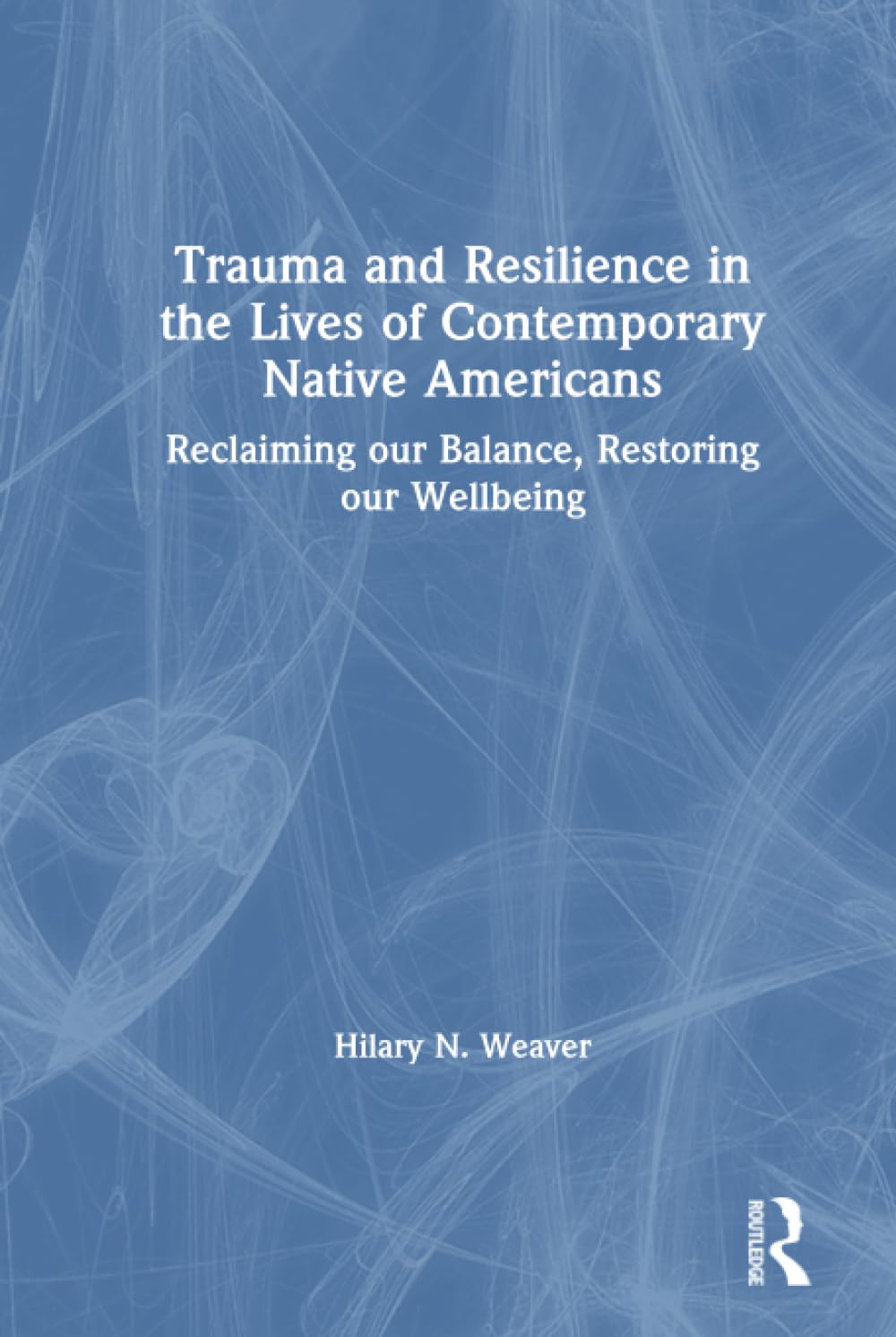 Trauma and Resilience in the Lives of Contemporary Native Americans ...