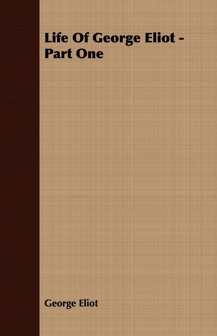 Life Of George Eliot: Eliot, George: 9781408616840: Amazon.com: Books
