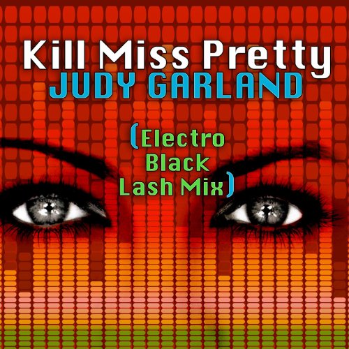 Play Judy Garland (Electro Black Lash Mix) by Kill Miss Pretty on ...