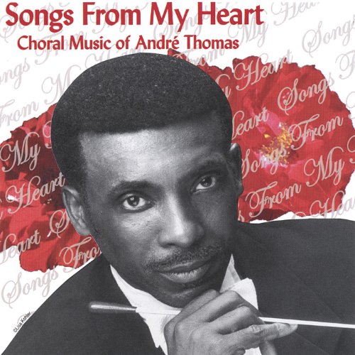 Amazon.com: Songs From My Heart : Choral Music Of André Thomas : Andre ...