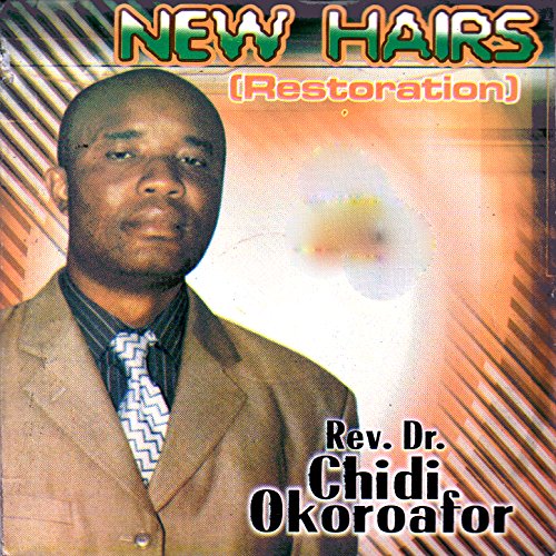 Play New Hairs (Restoration) by Rev. Dr. Chidi Okoroafor on Amazon Music