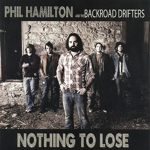Nothing To Lose by Phil Hamilton and the Backroad Drifters on Amazon ...