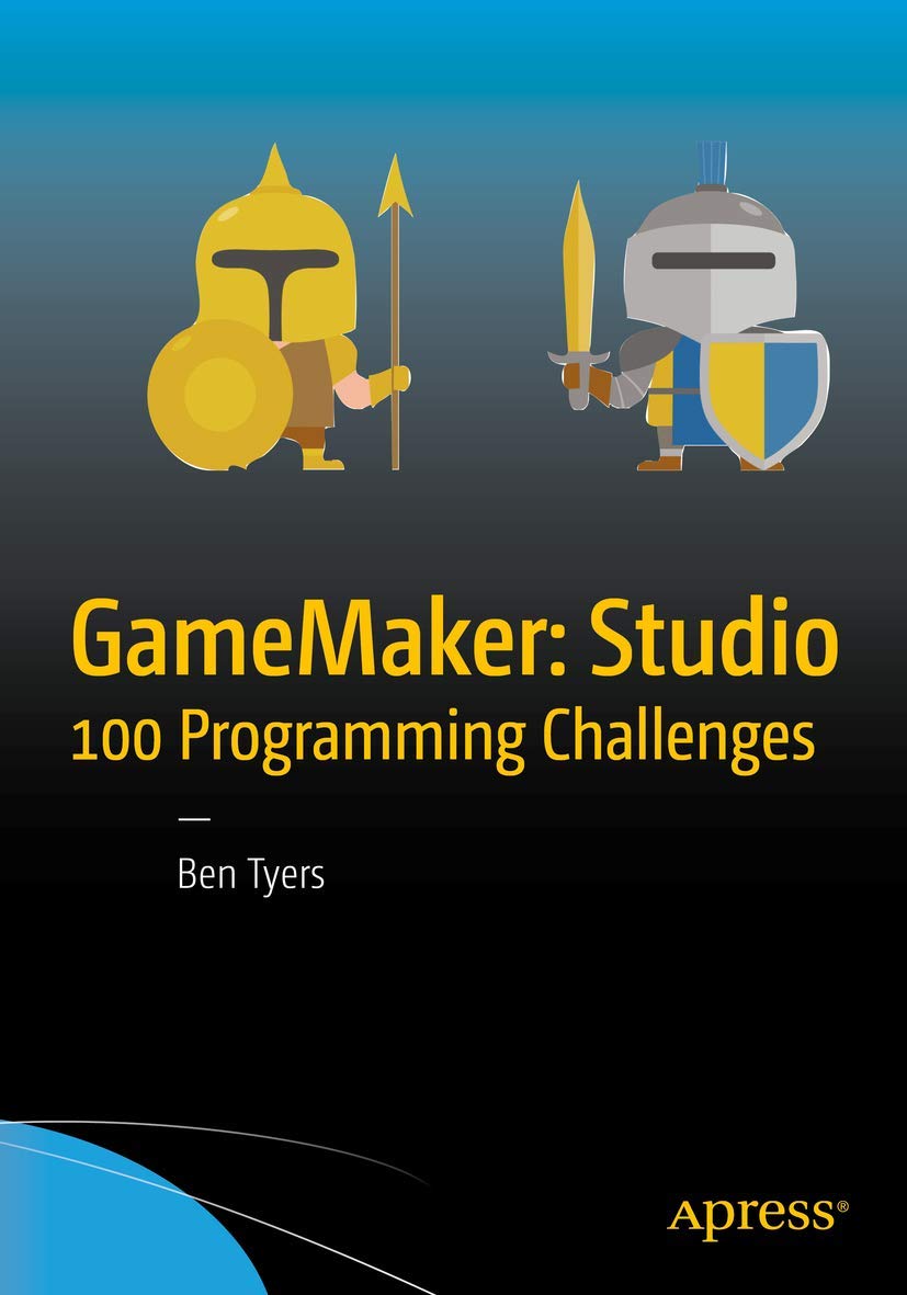 GameMaker: Studio 100 Programming Challenges: Tyers, Ben: 9781484226438: Amazon.com: Books