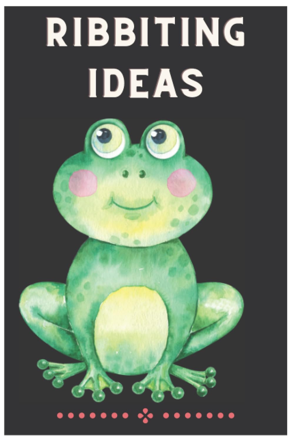 Fun Frog Notebook "Ribbiting Ideas": 100 Page Lined Green Journal ...