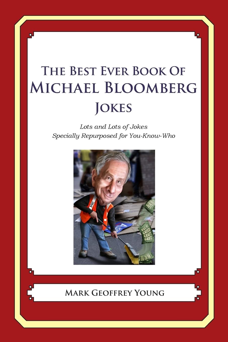 The Best Ever Book of Michael Bloomberg Jokes: Lots and Lots of Jokes ...