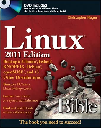 Linux Bible 2011 Edition: Boot up to Ubuntu, Fedora, KNOPPIX, Debian ...