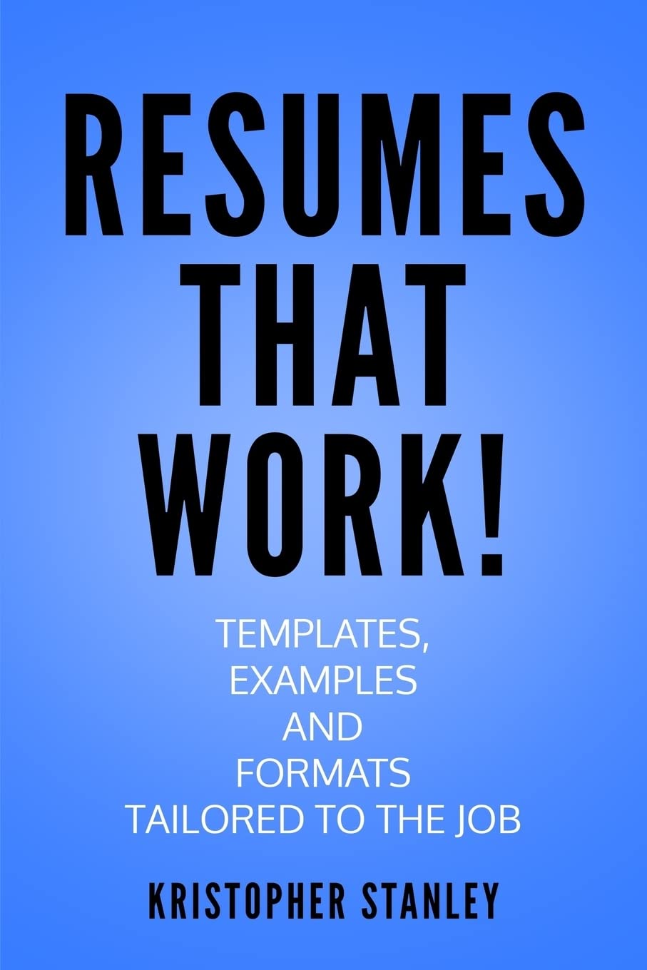 Resumes that Work!: Templates, Examples and Formats Tailored to the Job ...