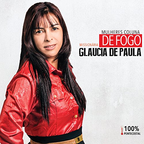 Amazon.com: Mulheres Coluna de Fogo : Glaucia de Paula: Digital Music