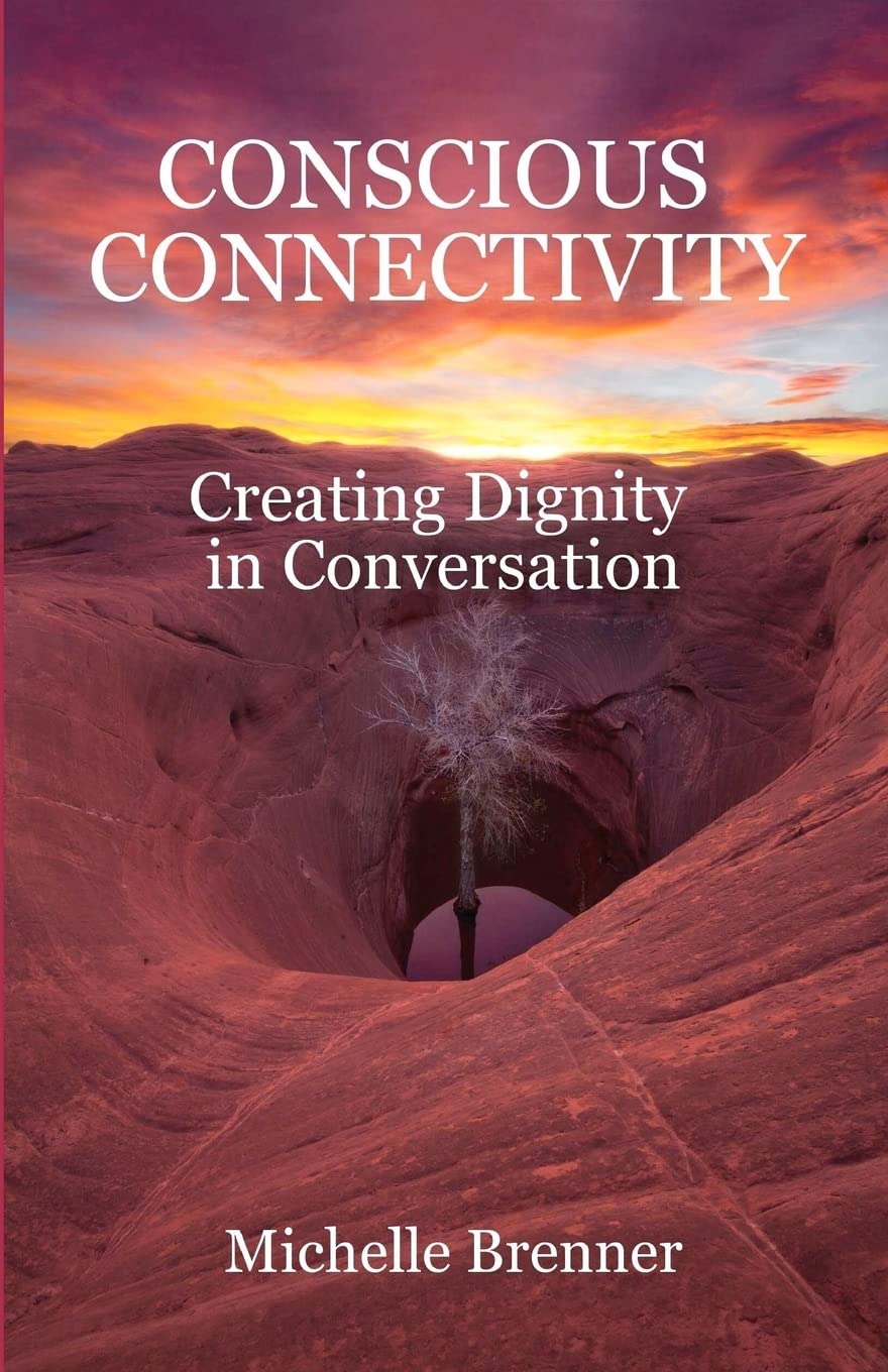 conscious connectivity: creating dignity in conversation: Michelle ...