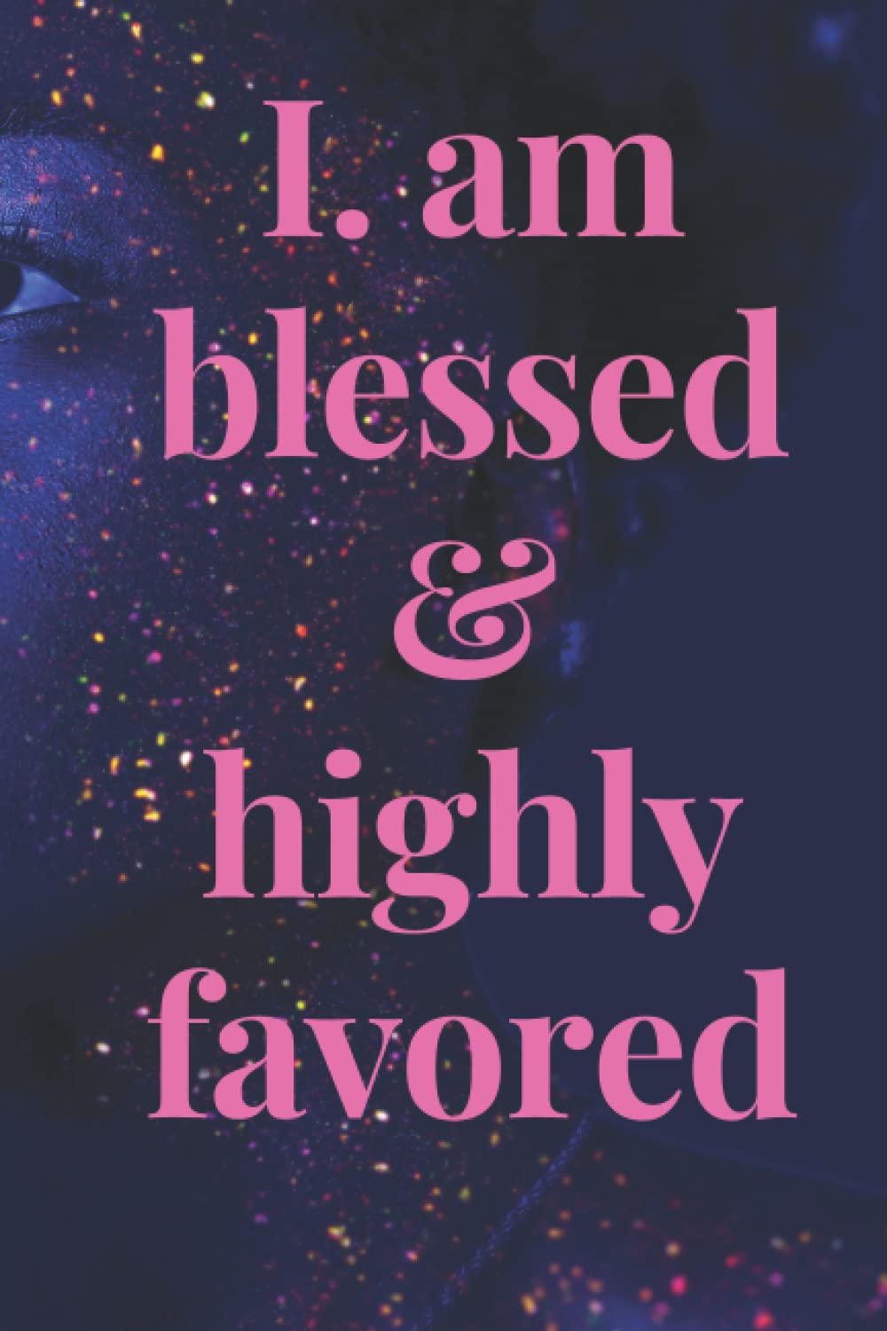 Blessed And Highly Favored Quotes