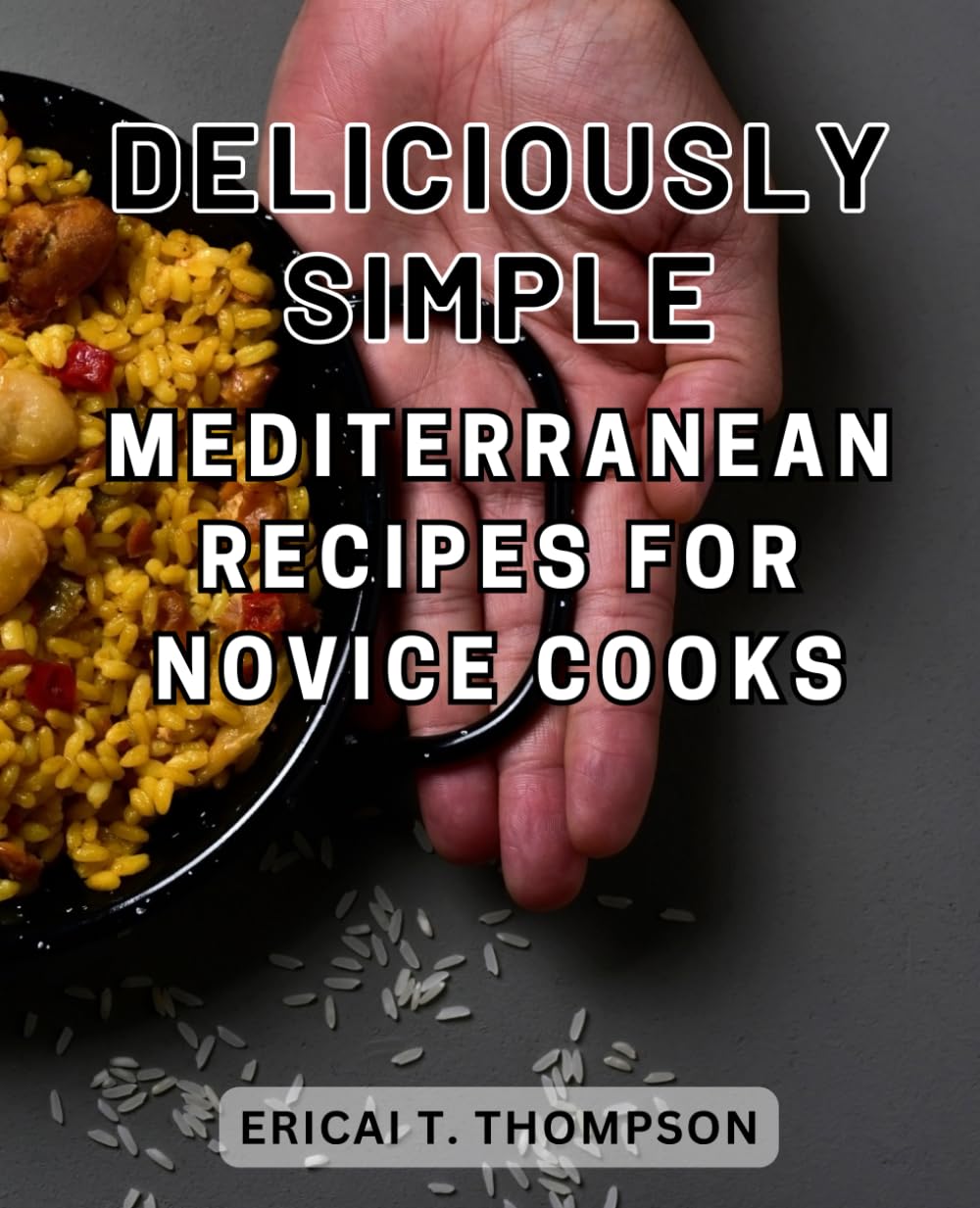 Deliciously Simple Mediterranean Recipes for Novice Cooks ...