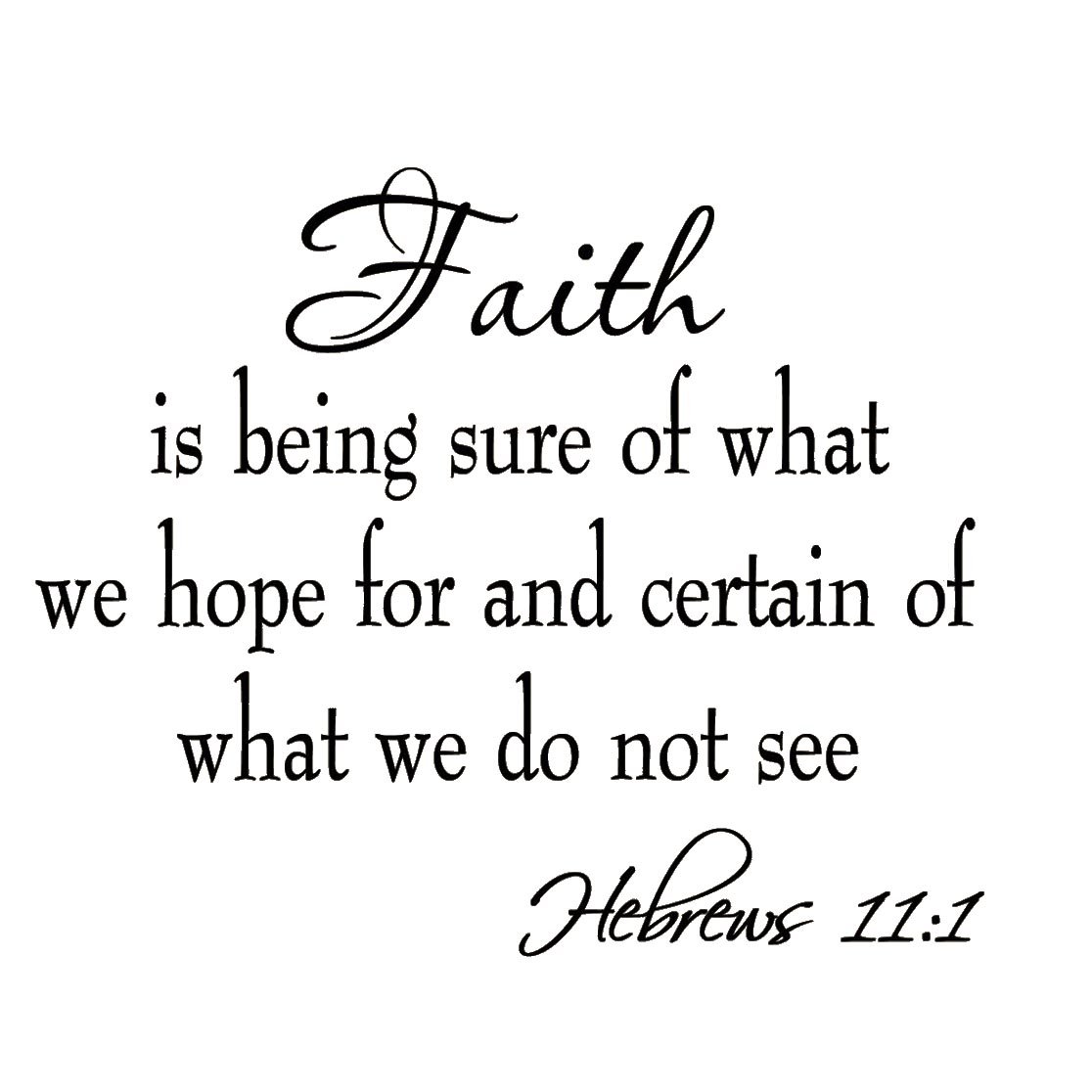 Amazon.com: Faith is Being Sure of What We Hope for and Certain of What ...
