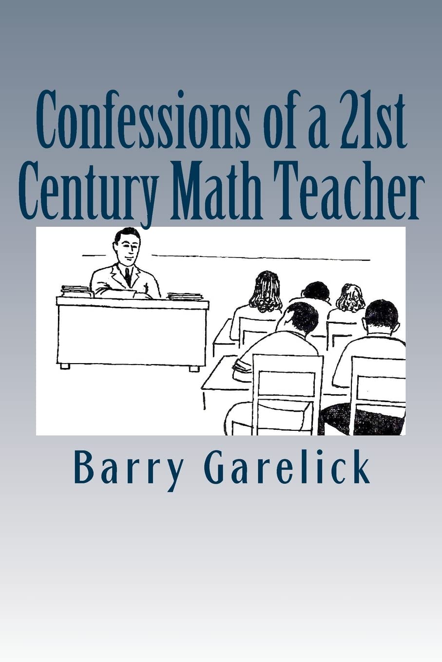 Amazon.com: Confessions of a 21st Century Math Teacher: 9781517274450 ...