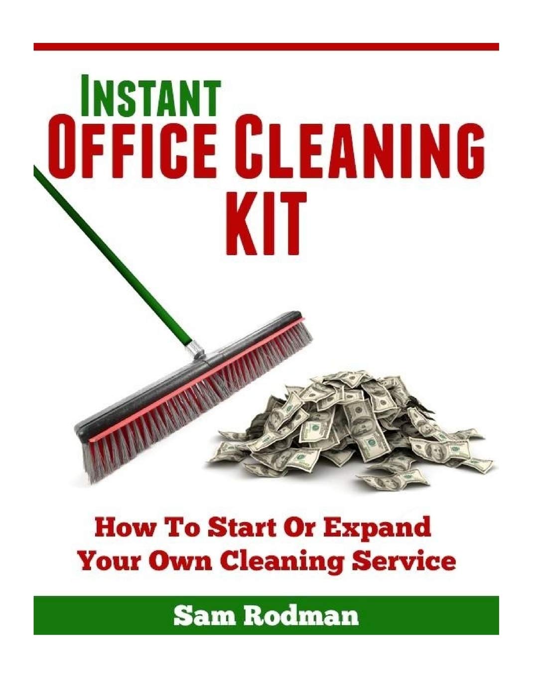 Instant Office Cleaning Kit: How to start or expand your own cleaning ...