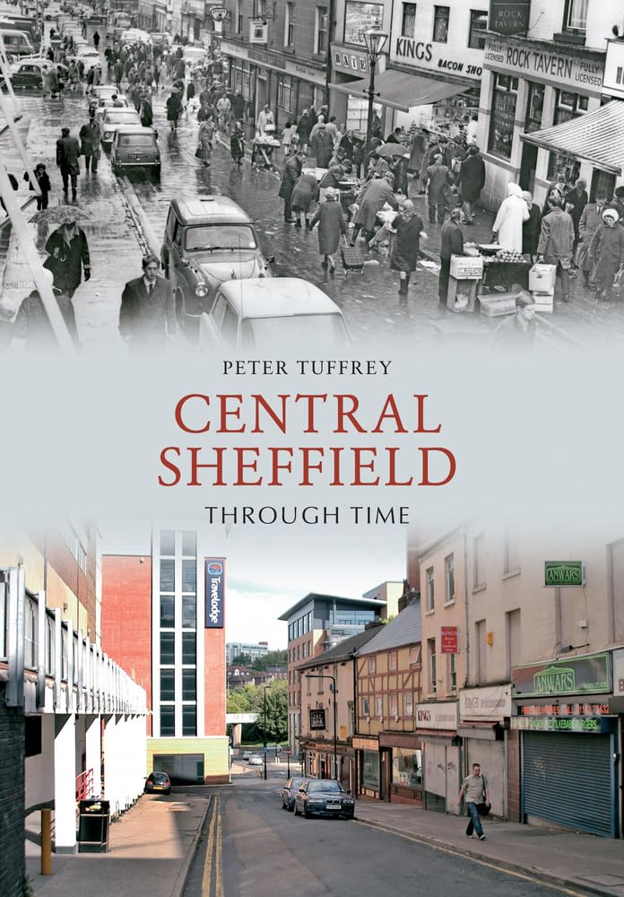 Central Sheffield Through Time: Amazon.co.uk: Tuffrey, Peter ...