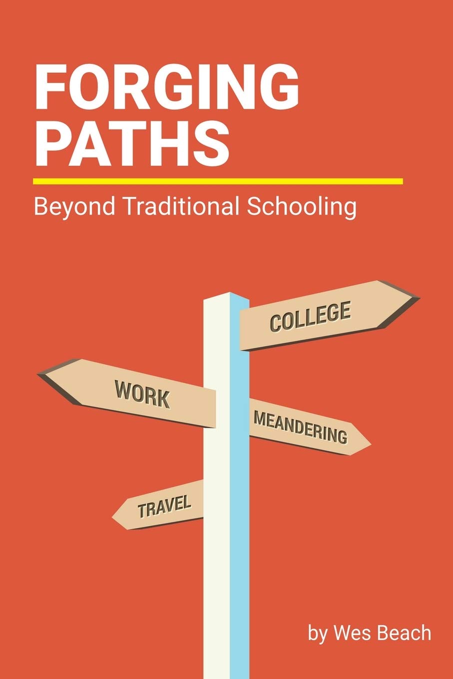 Forging Paths: Beyond Traditional Schooling: Beach, Wes, Wilson, Sarah ...
