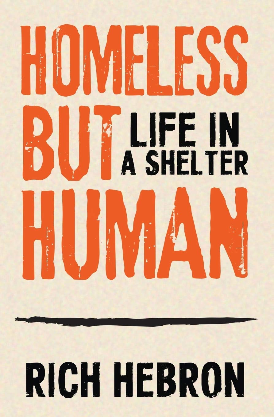 Homeless but Human: Life in a Shelter: Hebron, Rich: 9781732688209 ...