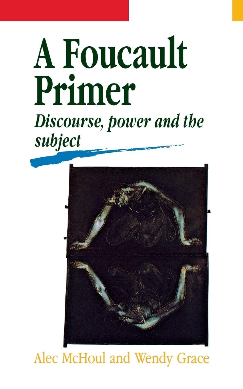 A Foucault Primer: Discourse, Power and the Subject: Mchoul, Alec ...