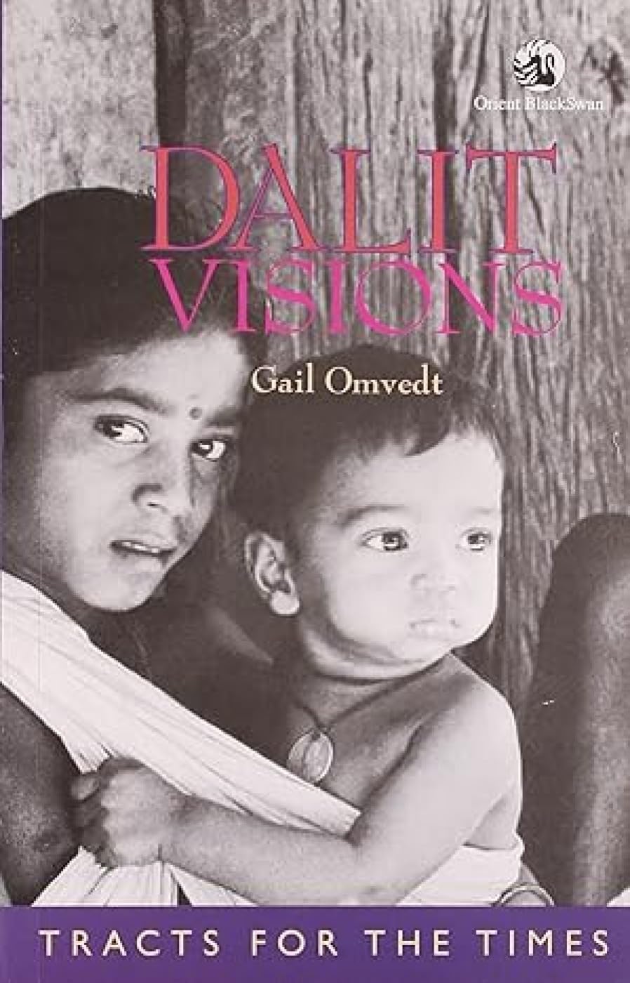 Dalit Visions: The Anti-Caste Movement and the Construction of an ...
