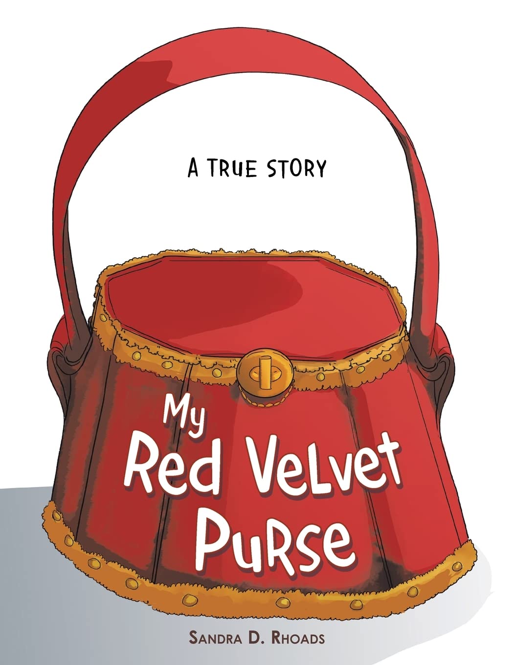 My Red Velvet Purse: A True Story: Rhoads, Sandra D.: 9781664283503 ...