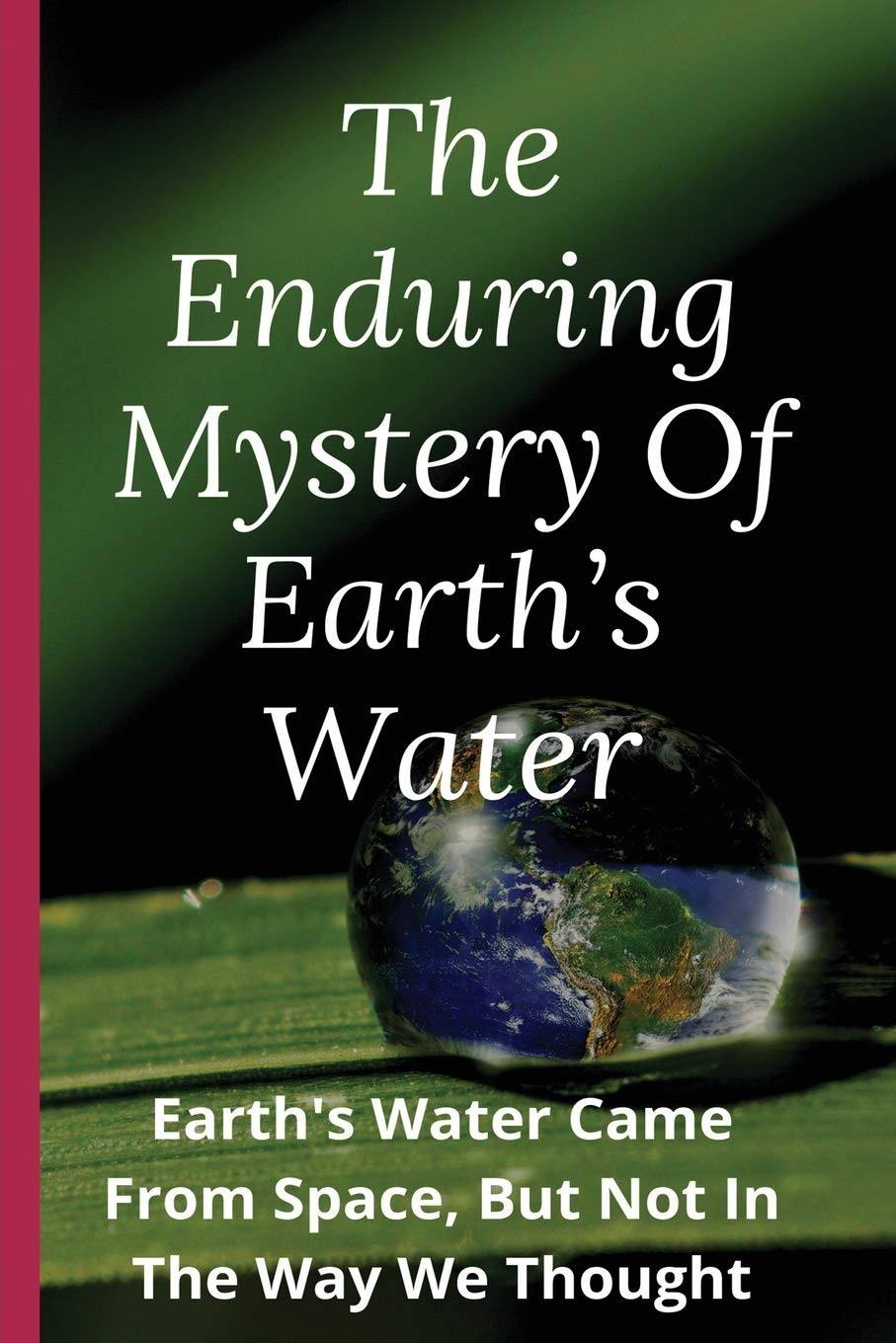 Buy The Enduring Mystery Of Earth’s Water: Earth's Water Came From ...