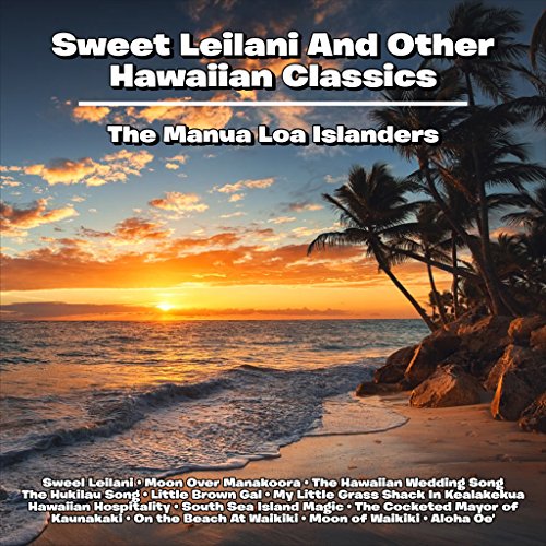 Amazon MusicでThe Manua Loa IslandersのSweet Leilani And Other Hawaiian ...